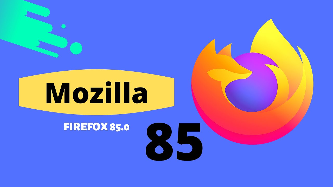 Firefox 85 正式发布：带来这 3 个主要改进 - 软餐